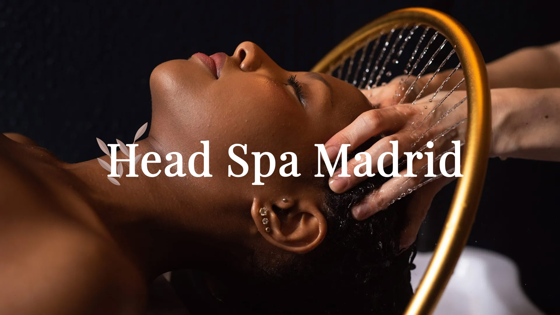 Head Spa Madrid - Spa Capilar en Madrid